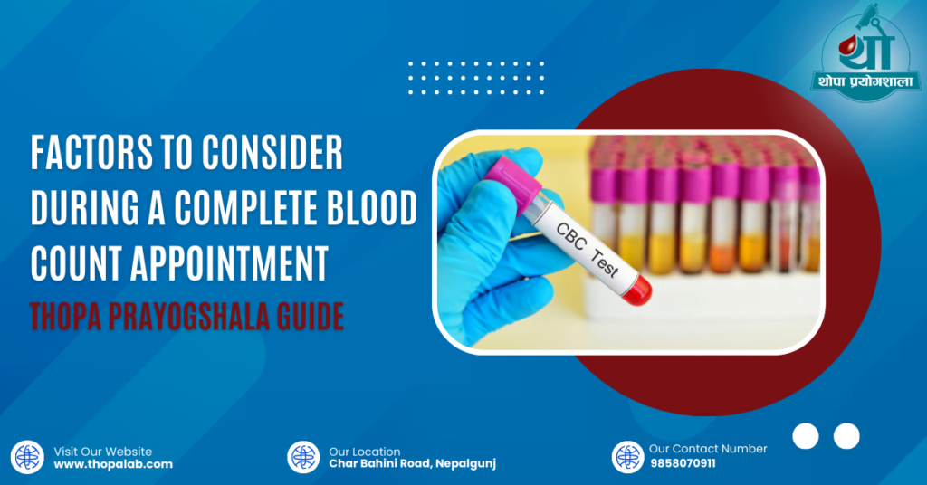 Factors to Consider During a Complete Blood Count Appointment: Thopa ...